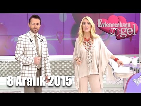 Evleneceksen Gel - 8 Aralık 2015