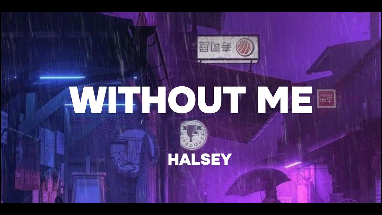 WITHOUT ME- HALSEY ( LYRICS ) - YouTube