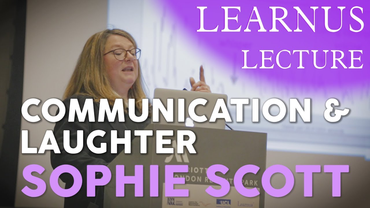 Learnus Lecture | “Communication and Laughter” - Sophie Scott - YouTube