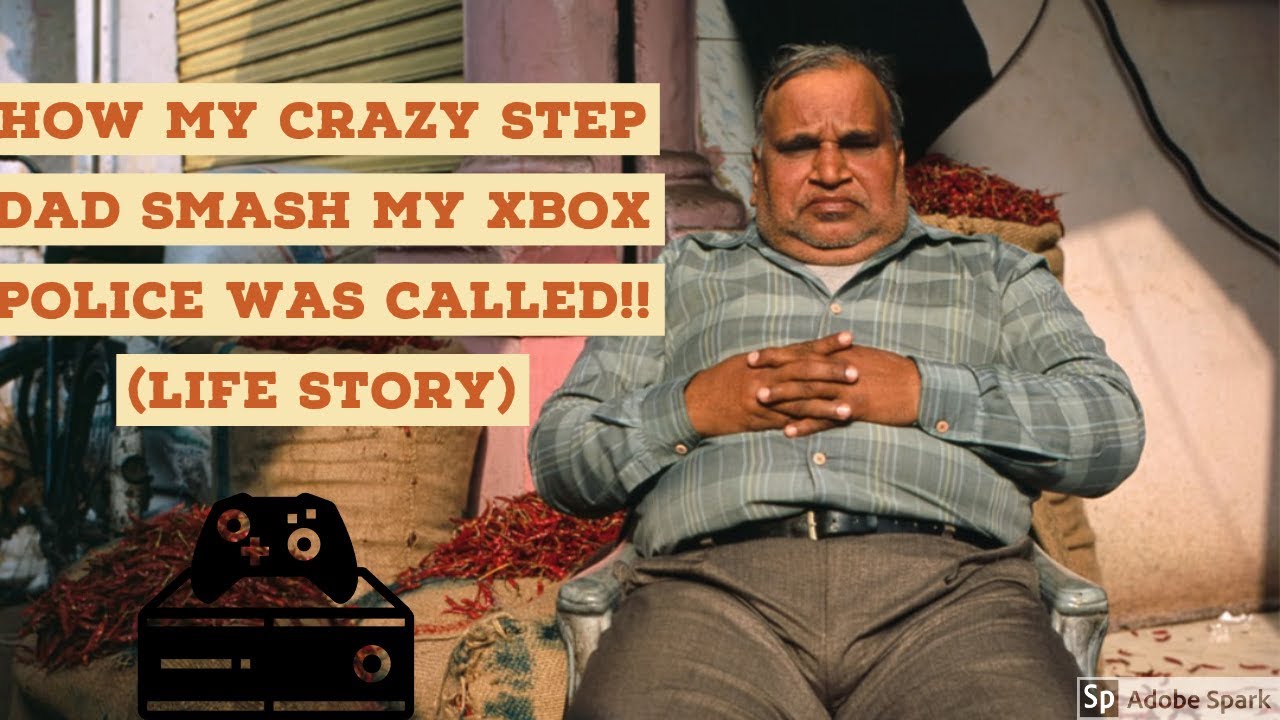 crazy step dad smashes my xbox POLICE WAS CALLED!(life story) - YouTube