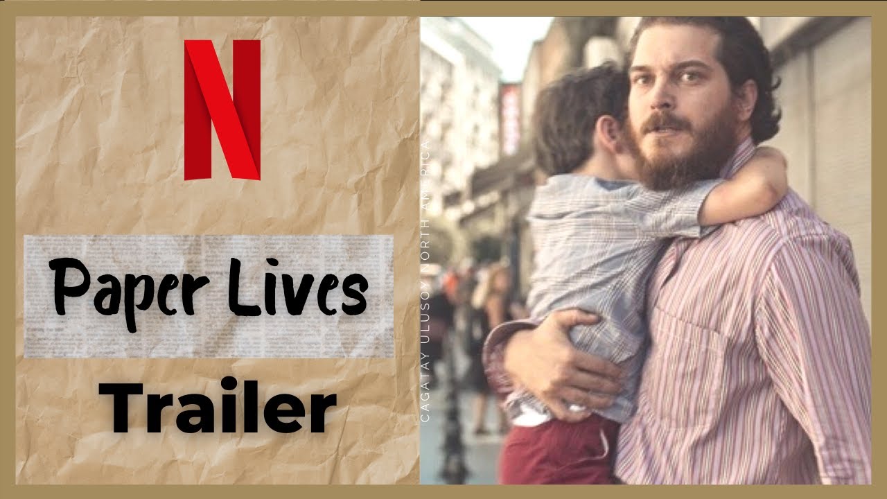 Paper Lives Netflix Official Trailer #1 Cagatay Ulusoy as Mehmet ...