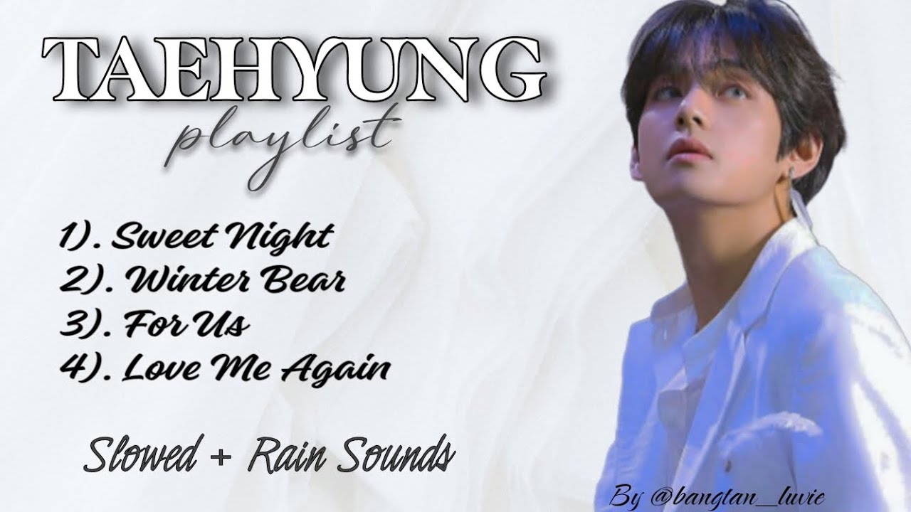 Taehyung song playlist | BTS V Playlist | Slowed + Rainy Sounds | # ...