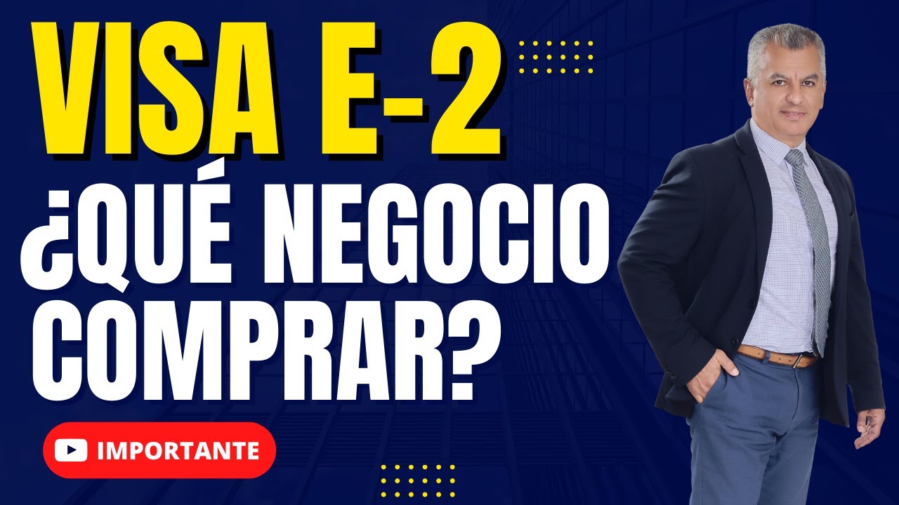 VISA E-2 DE INVERSIÓN | COMPRAR UN NEGOCIO YA EXISTENTE O ESTABLECER UNO NUEVO | LUIS VICTORIA ...