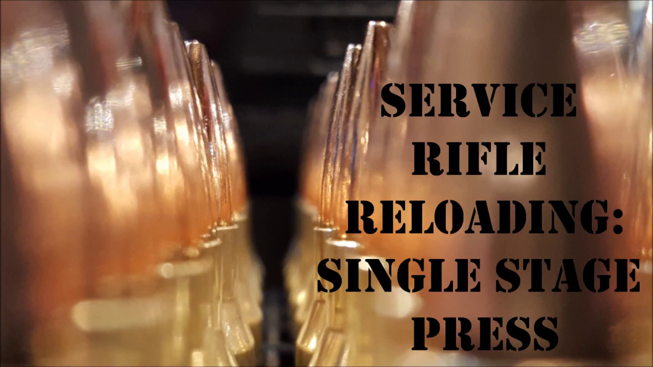 Reloading Service Rifle: Single Stage - YouTube