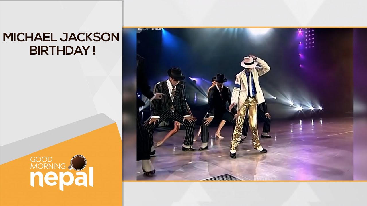 Michael Jackson Birthday ! | Good Morning Nepal - 29 August 2022 - YouTube