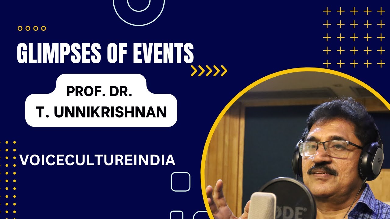 Glimpses of Events I Dr T Unnikrishnan I VoicecultureIndia - YouTube