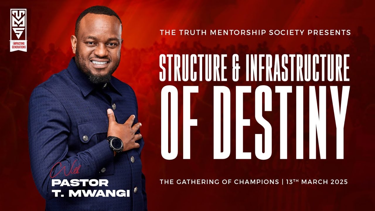 PASTOR T. MWANGI ll STRUCTURE AND INFRASTRUCTURE OF DESTINY ll ...