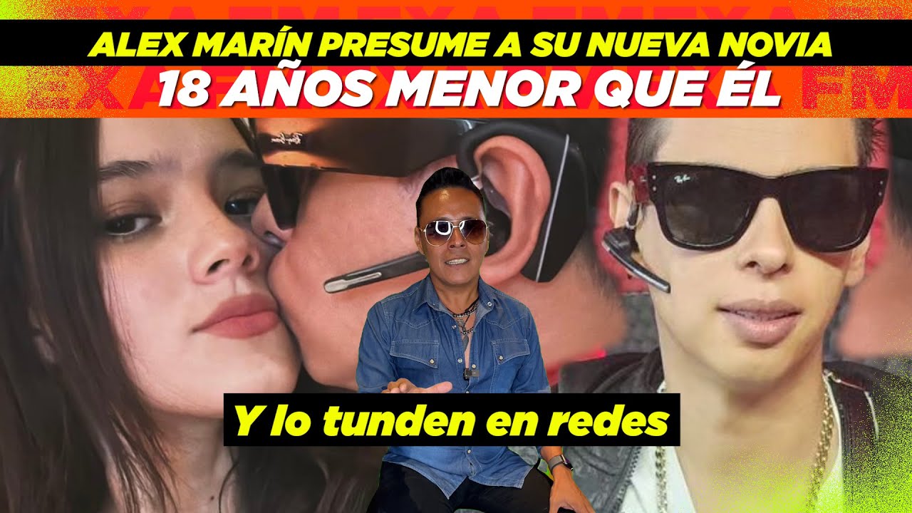 Alex Marín presume a su nueva novia 18 años menor que él y lo tunden ...