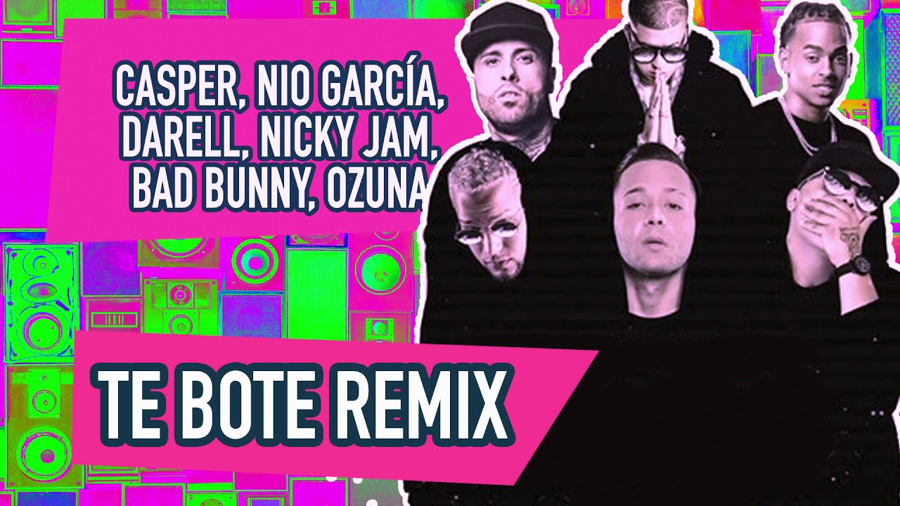 Te Bote Remix - Casper, Nio García, Darell, Nicky Jam, Bad Bunny, Ozuna ...