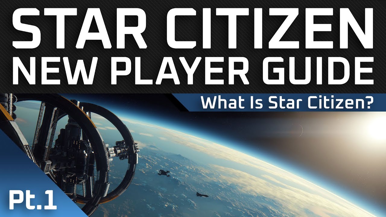 Star Citizen New Player Guide : Part 1 - What is Star Citizen? - YouTube