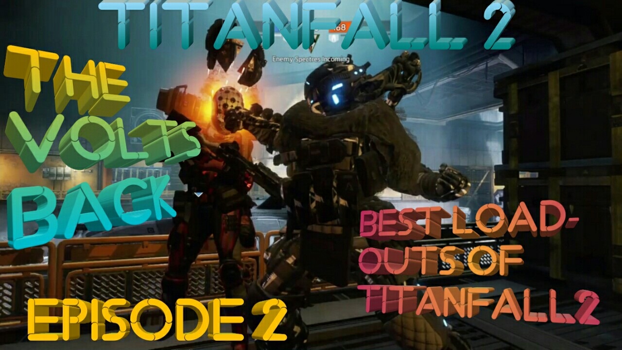 The Best Loadouts In Titanfall 2 | The Volt´s Back | Episode 2 - YouTube