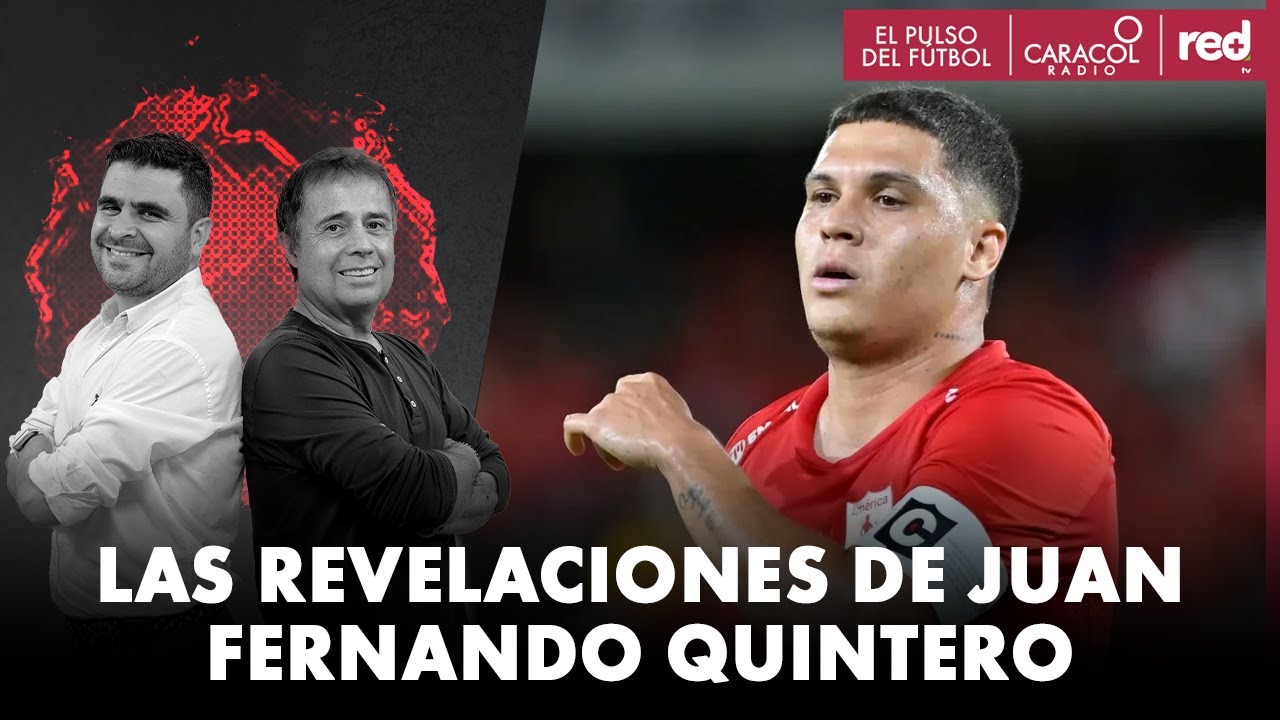 Las revelaciones de Juan Fernando Quintero | El Pulso del Fútbol - YouTube