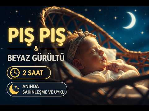 Pış Pış & Beyaz Gürültü 👶 Kolik ve Huzursuz Bebekler için Anında Sakinleşme 💤 2 Saat Kesintisiz Uyku
