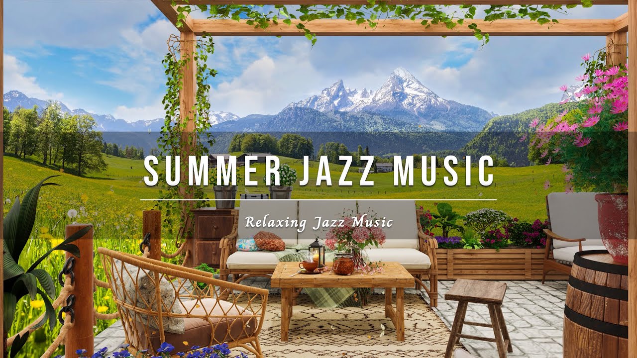 Summer Jazz | Summer Outdoor Space with Smooth Jazz Instrumental for a ...
