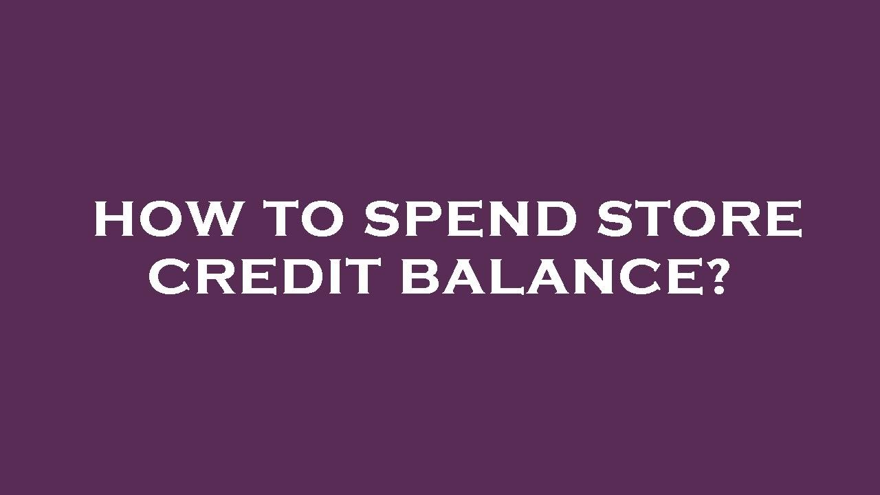 How to spend store credit balance? - YouTube
