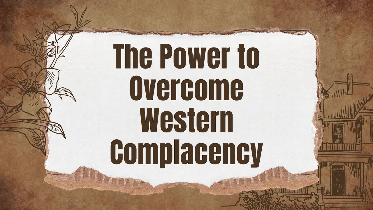 The Forgotten Power to Overcome Western Complacency - YouTube