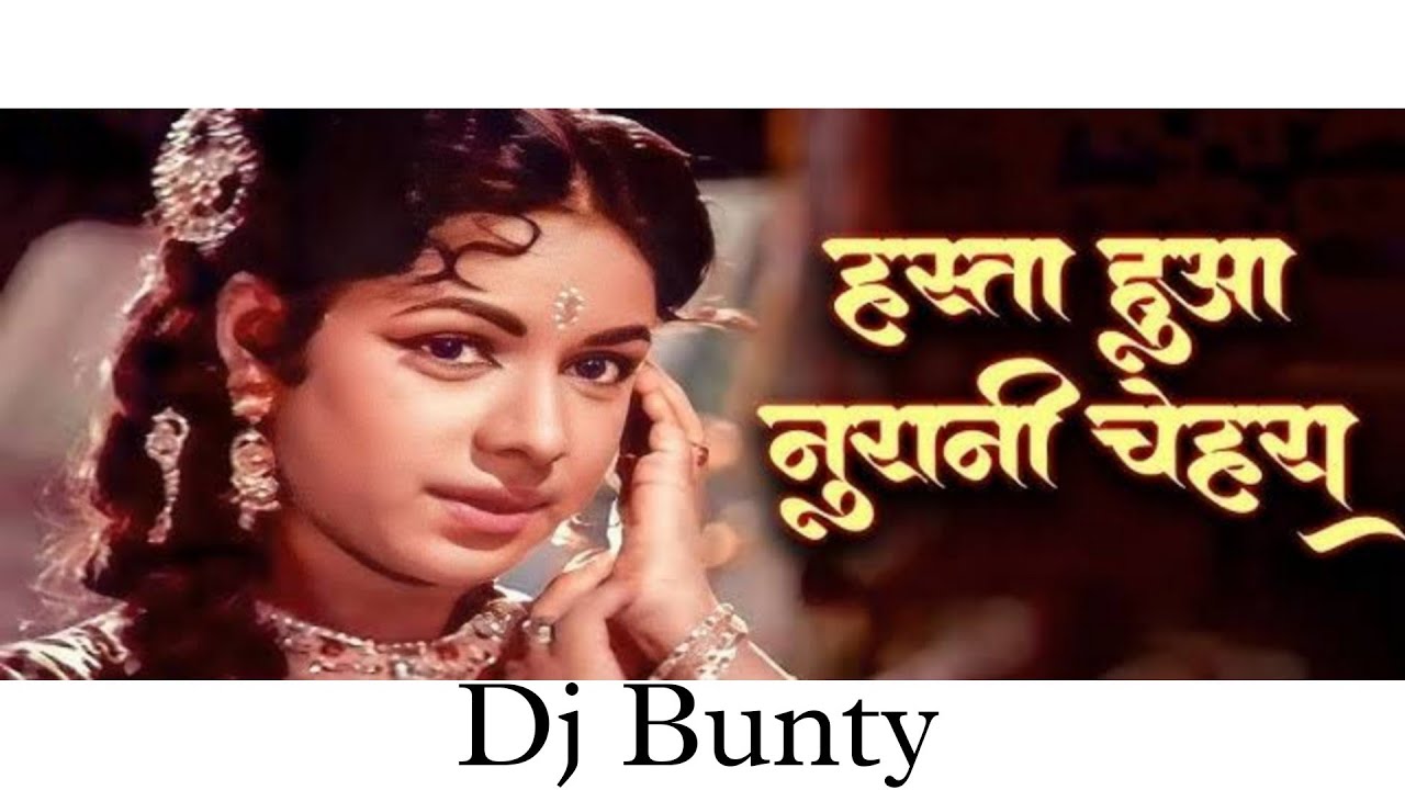 Hasta Hua Noorani Chehra Dj Song | Lata Mangeshkar X Kamal Barot | Dj ...