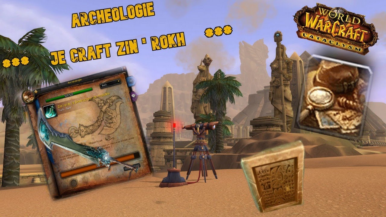 WOW cataclysme classic farming Archéologie Zin'Rokh le destructeur de ...