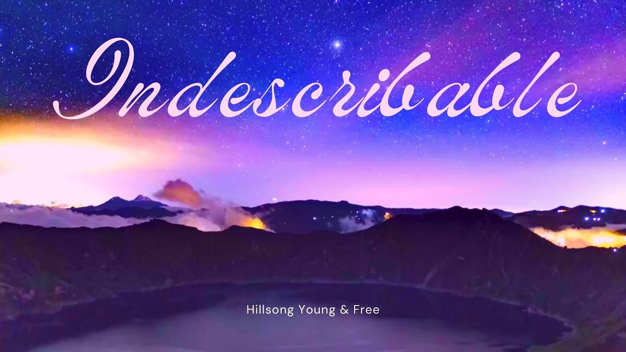 Indescribable (Lyrics) - by Hillsong Young & Free - YouTube