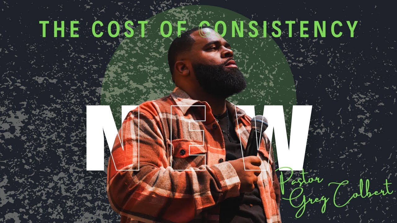 "The Cost of Consistency" // New Part 3 // Pastor Greg Colbert - YouTube