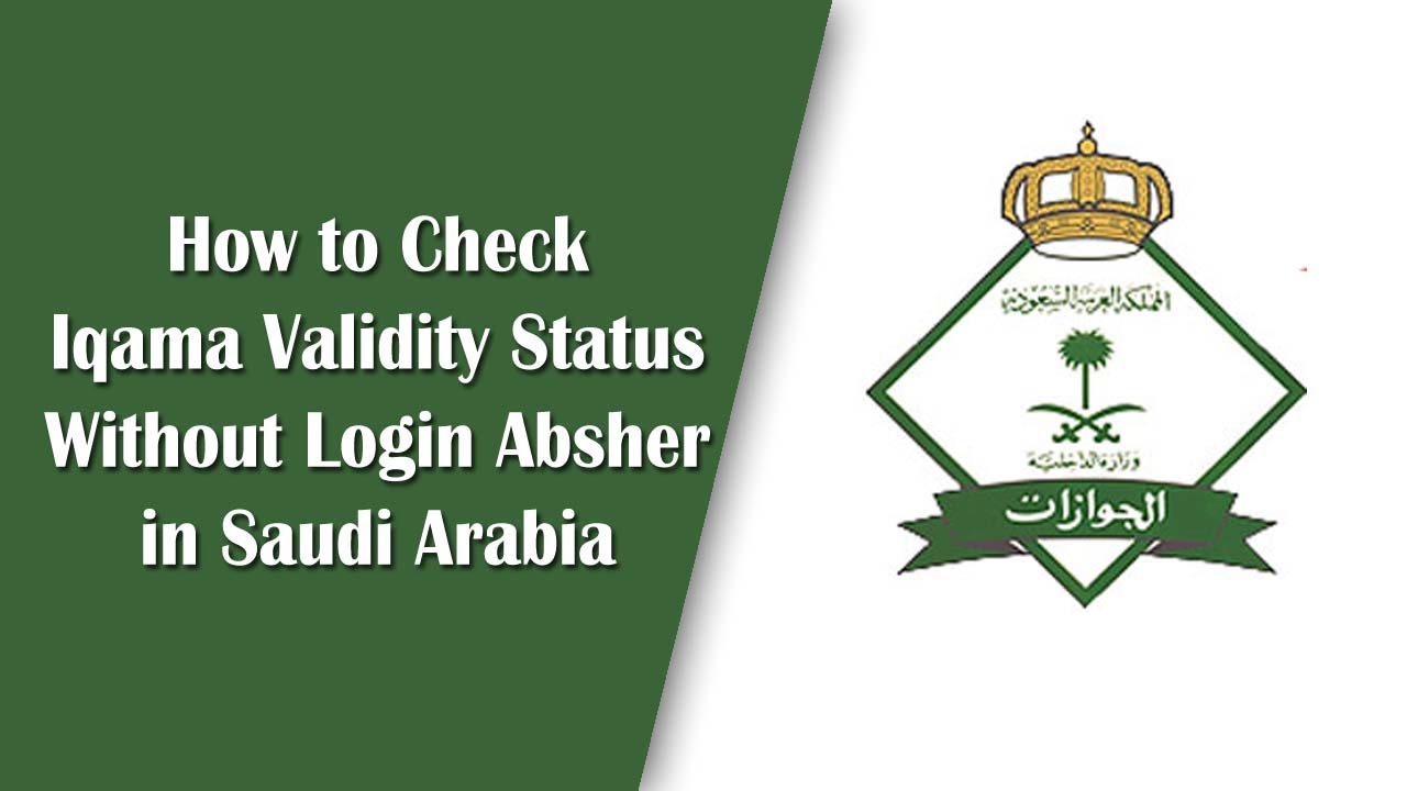 How to Check Iqama Validity Status Without Login Absher in Saudi Arabia ...
