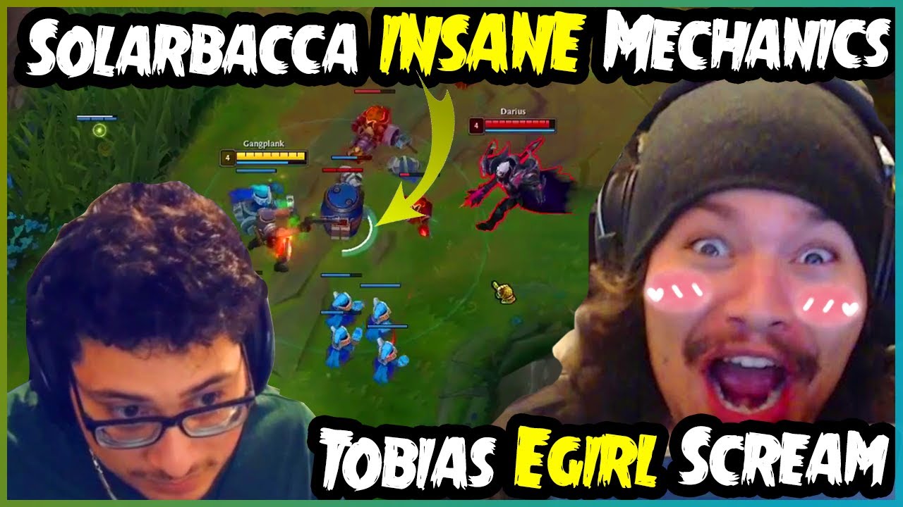 Solarbacca Insane Mechanics.. Tobias Fate Egirl Scream | lol Highlights ...