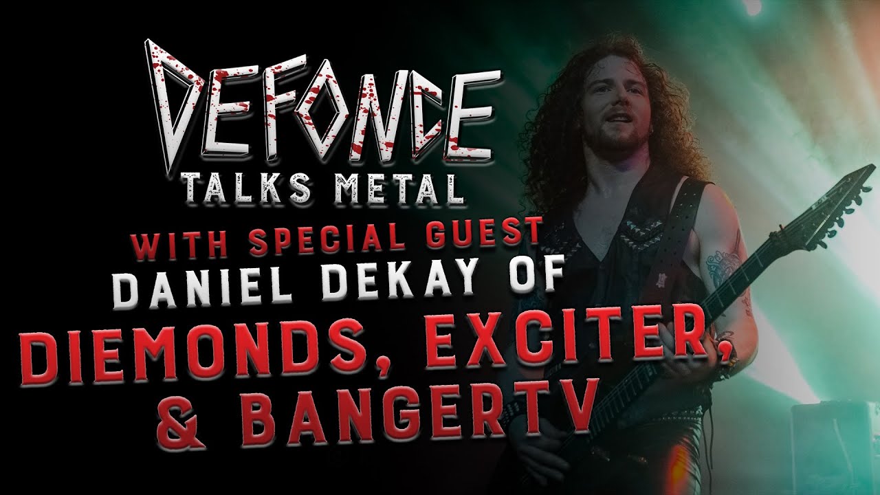 Daniel DeKay of Exciter, Diemonds, & BangerTV on DeFonce Talks Metal ...