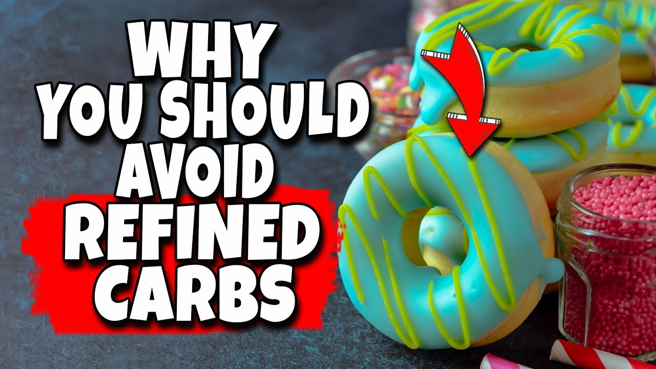Refined Carbohydrates: Why You Should Avoid Them - YouTube