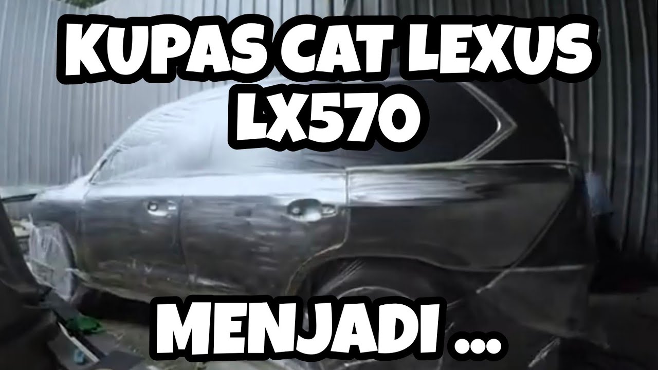 Kupas Cat Mobil Lexus LX 570 Menjadi ... - YouTube