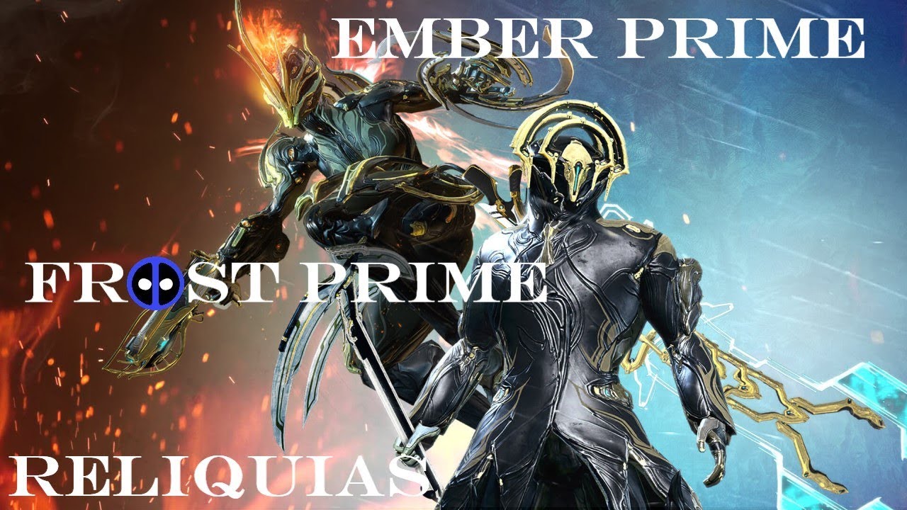 Frost Prime y Ember Prime - Nueva Bóveda Prime - Reliquias y Detalles ...