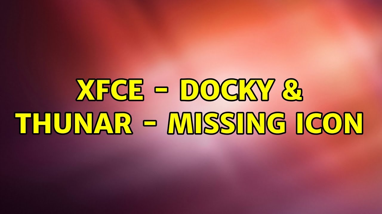 Ubuntu: Xfce - Docky & Thunar - Missing icon (3 Solutions!!) - YouTube