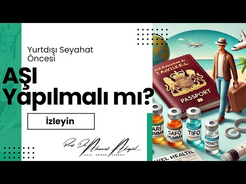Yurt Dışına Çıkarken Aşı Yapılmalı mı? Zorunlu ve Önerilen Aşılar - Prof. Dr. Ahmet AKGÜL