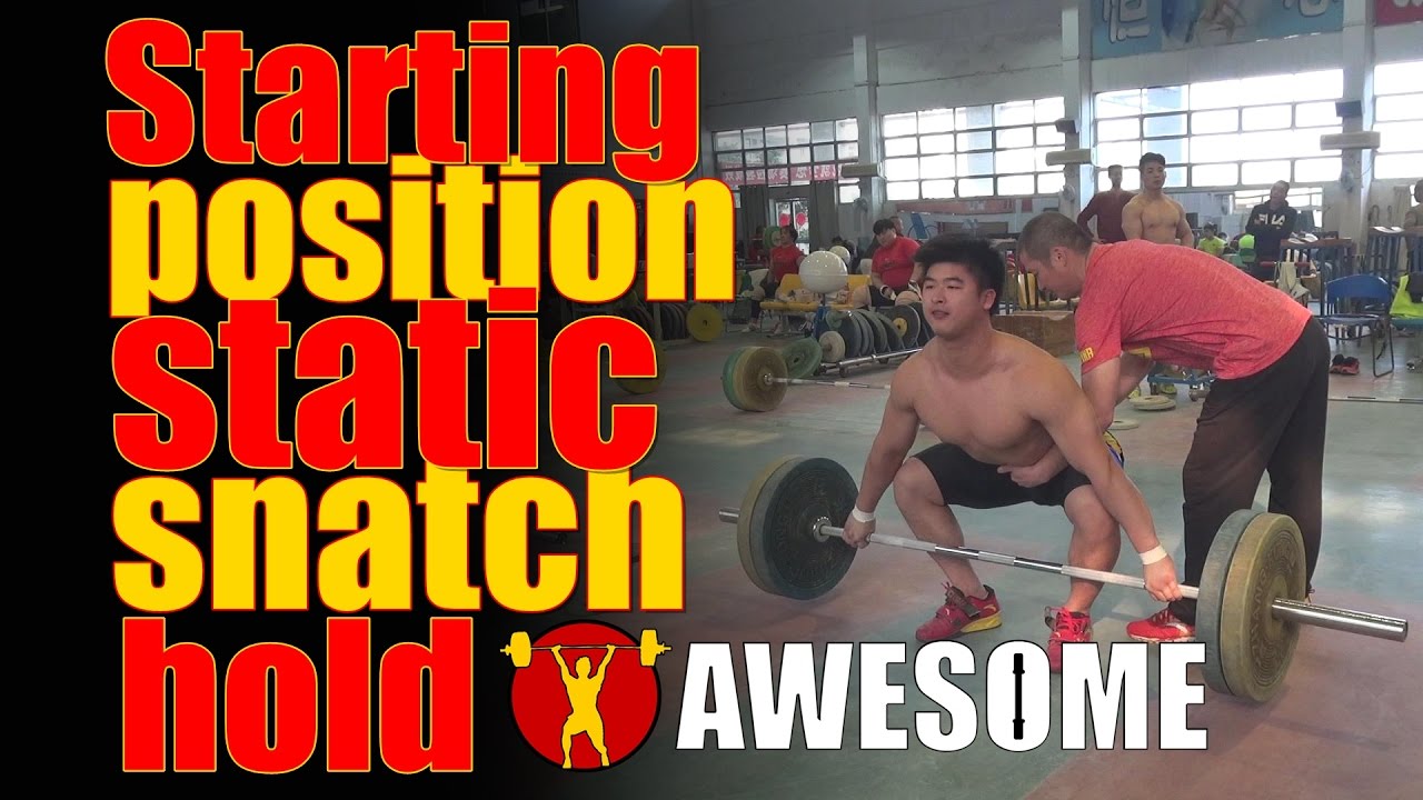 Chinese weightlifting technology starting position static snatch hold ...