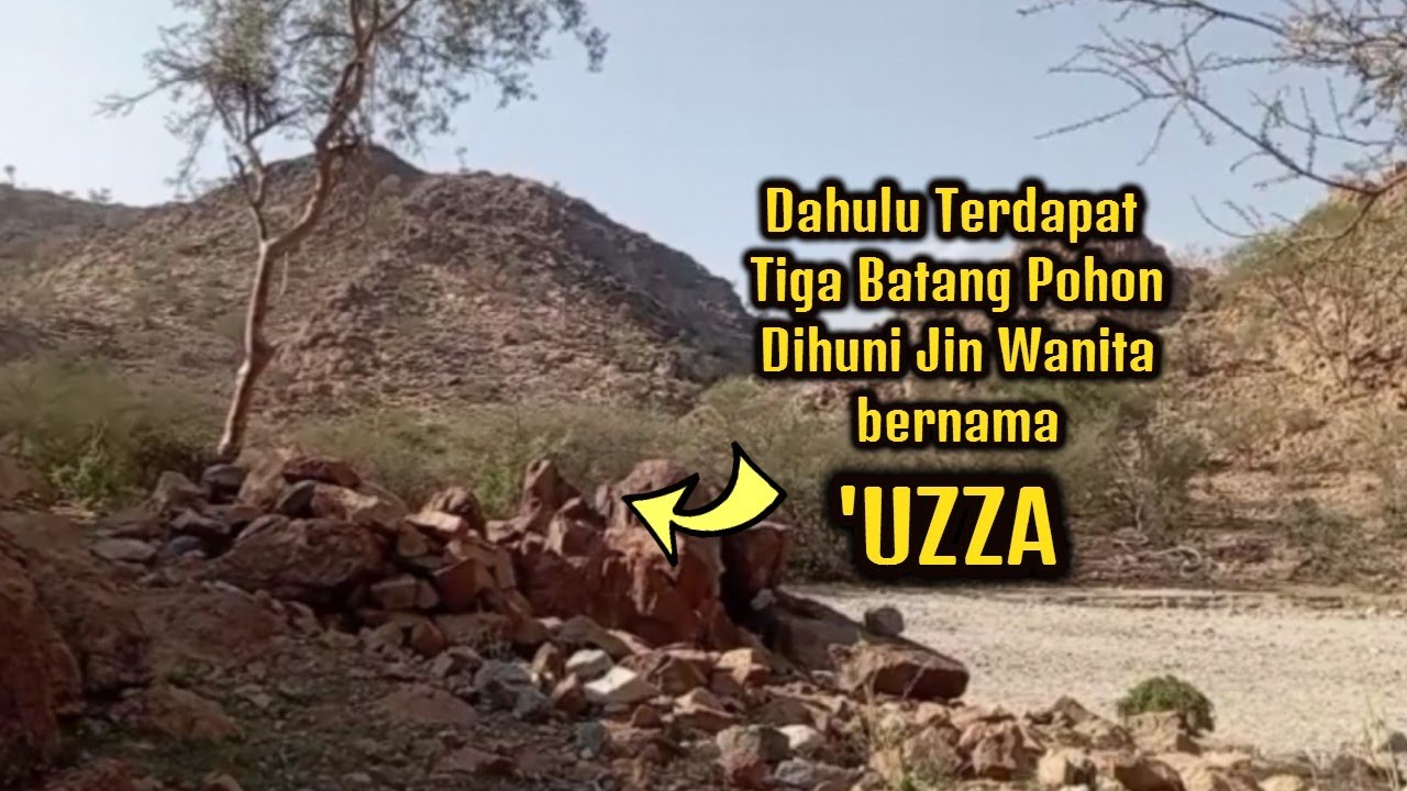 Disinilah Berhala 'Uzza Dihancurkan oleh Sayyidina Khalid bin al-Walid ...