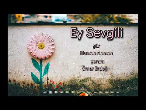 Ey Sevgili -- Numan Arıman (Ömer Erdoğan)