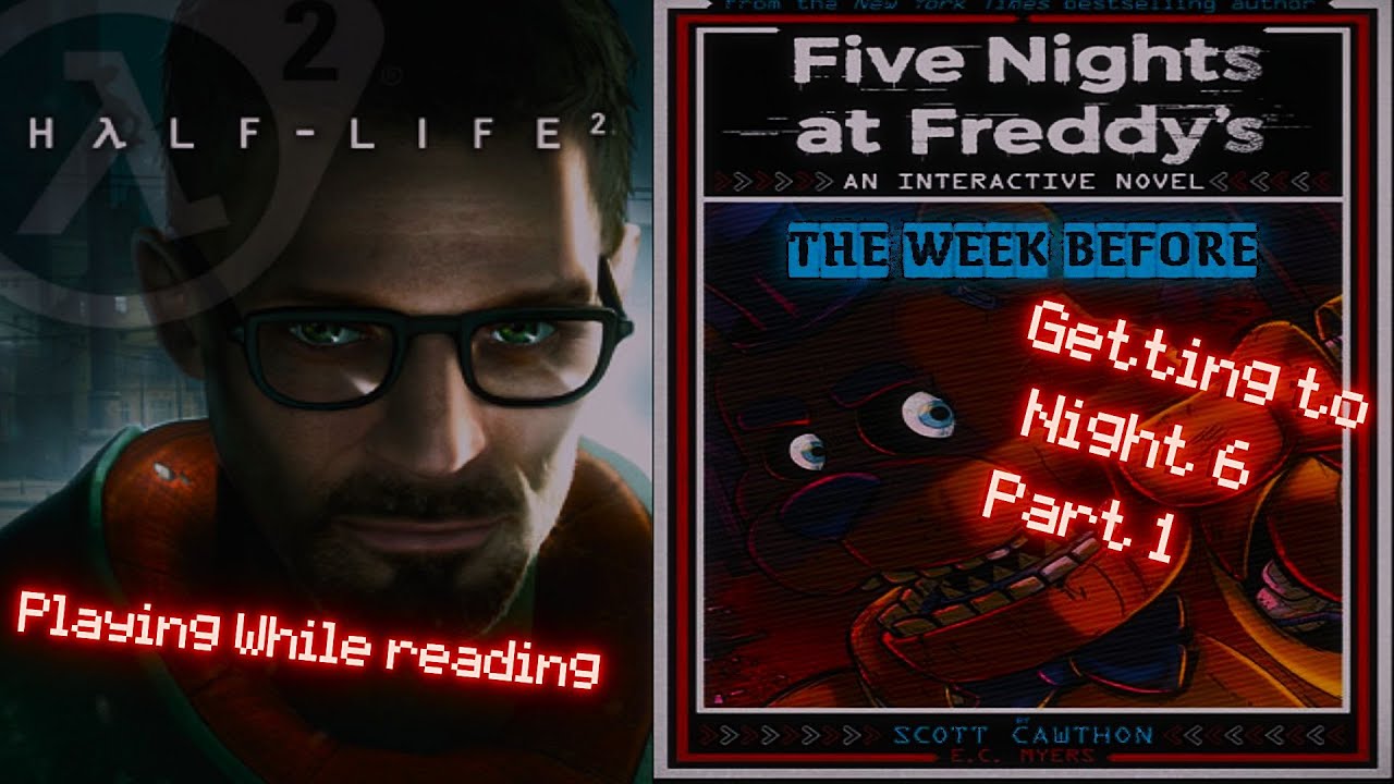 Playing Half Life 2 And reading A week before Fnaf story! Have a great ...