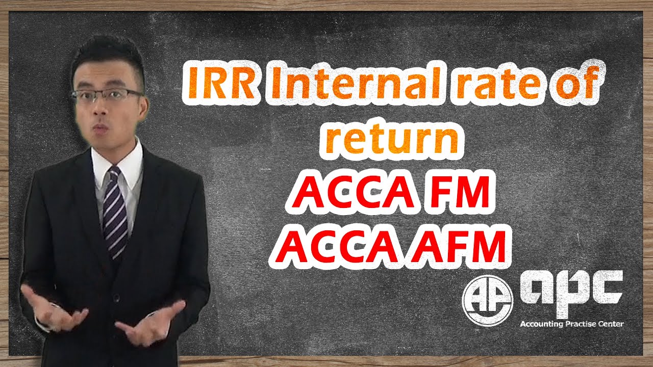 Ace Your ACCA AFM Exam: Internal Rate of Return (IRR) Explained with ...
