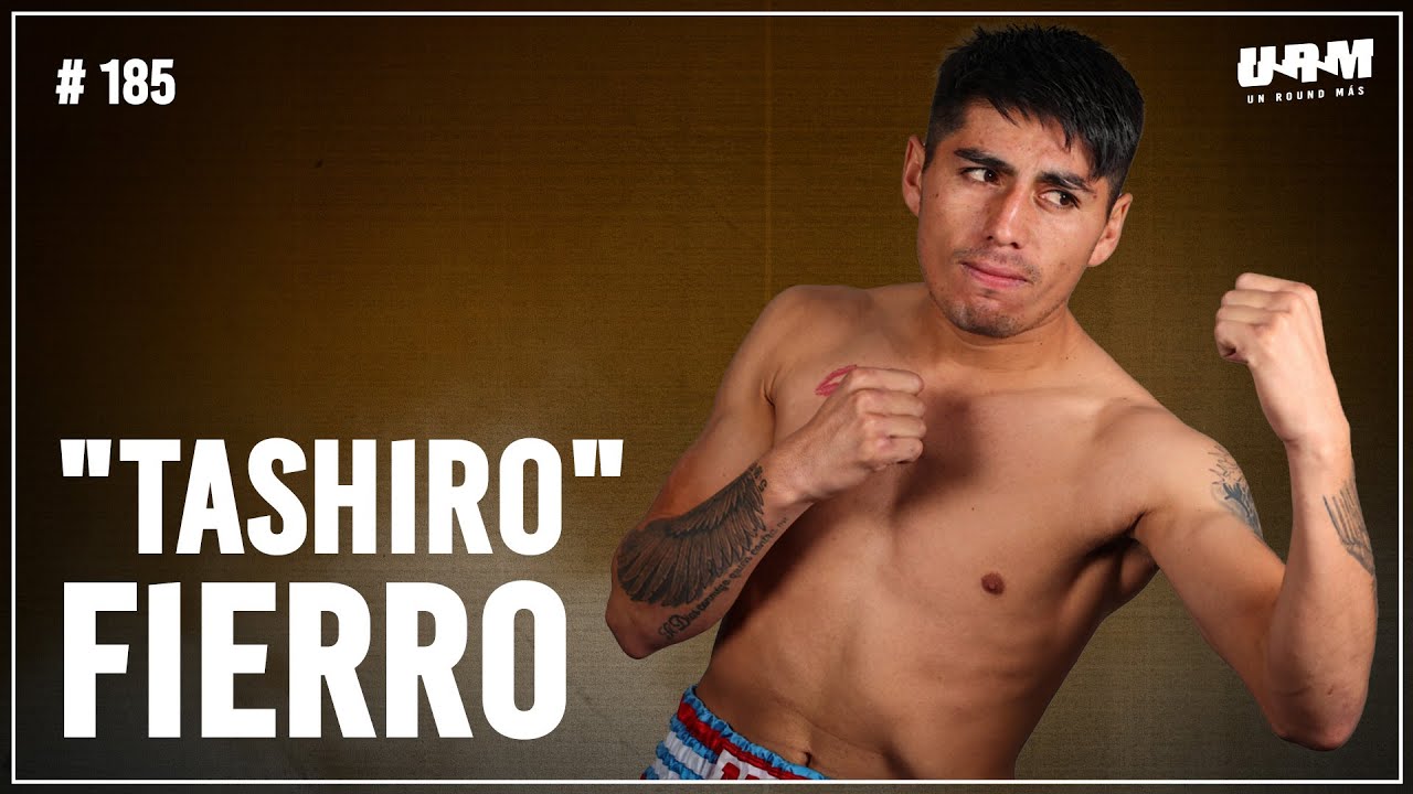 Un Round Más #185 "Tashiro" Fierro - YouTube