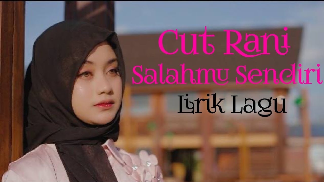 Cut Rani - Salahmu Sendiri | Lirik Lagu - YouTube