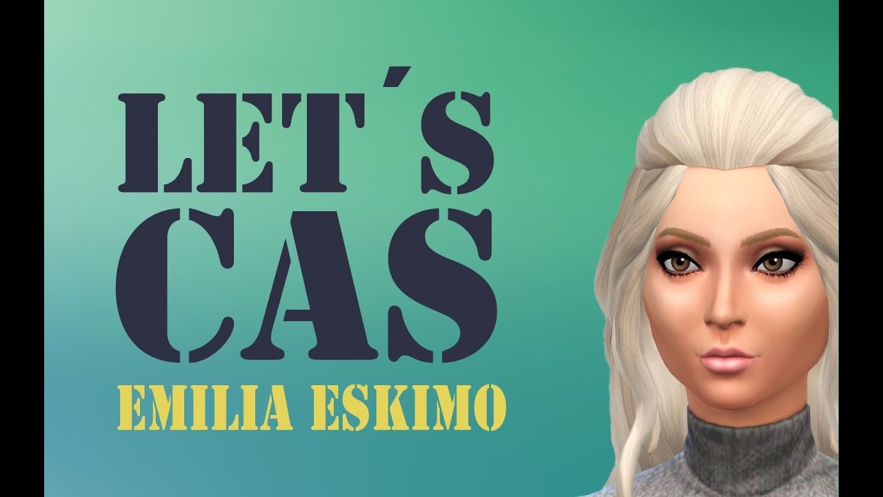 Let´s Create a Sim - Emilia Eskimo - YouTube