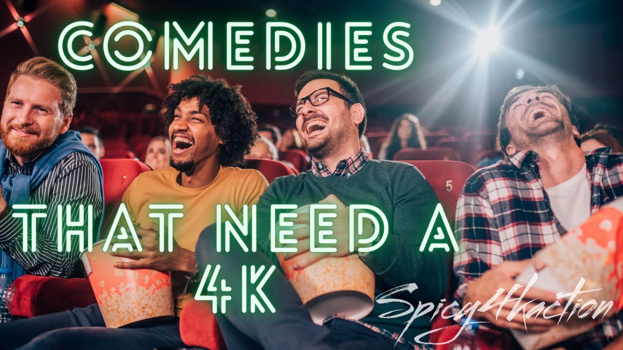 COMEDIES THAT NEED A 4K - UPDATED - YouTube