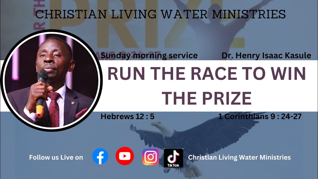 RUN THE RACE TO WIN THE PRIZE//CLWM//DR.HENRY ISAAC KASULE - YouTube