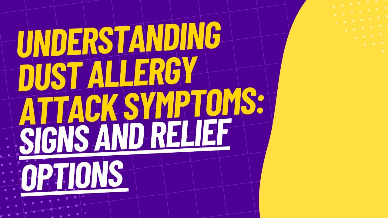 Understanding Dust Allergy Attack Symptoms: Signs and Relief Options ...