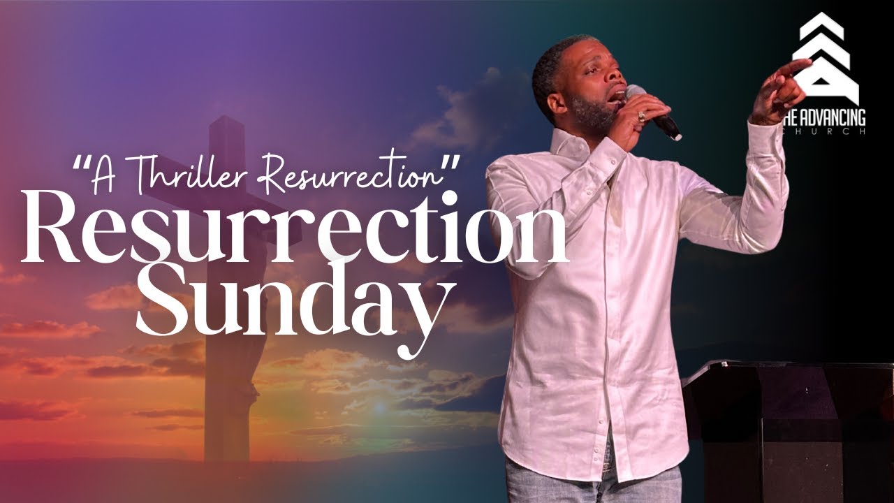 A Thriller Resurrection // Resurrection Sunday // Pastor Rahson R ...