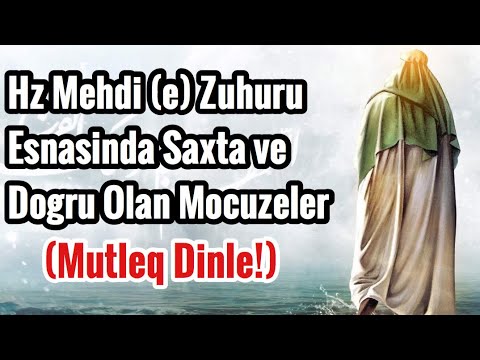 Imam Zaman (e) Zuhuru Saxta ve Dogru Mocuzeler 2019
