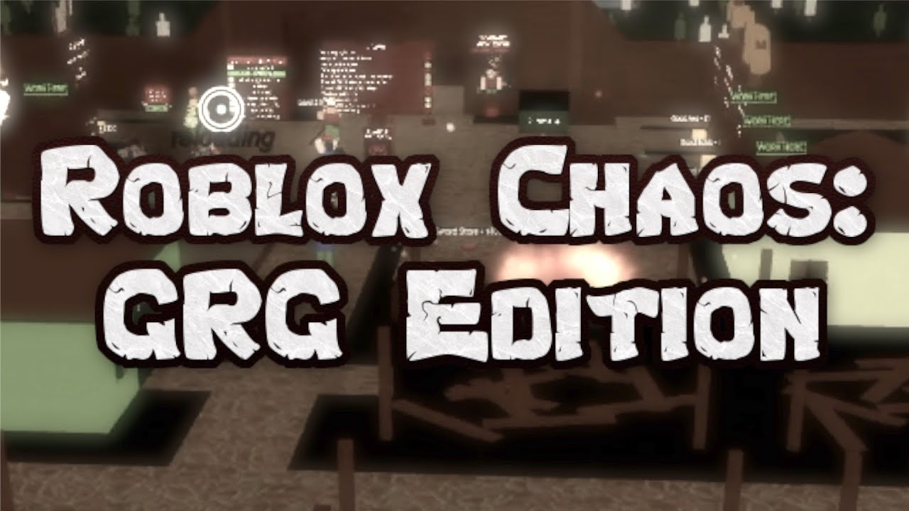Roblox Chaos: GRG Edition - YouTube