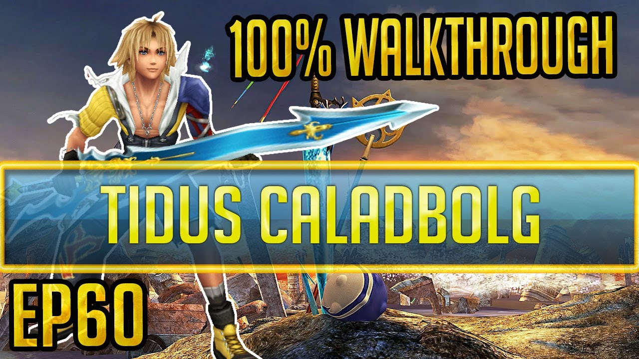 FFX HD REMASTER 100% Walkthrough - Maxing Stats -EP60- TIDUS' CALADBOLG ...