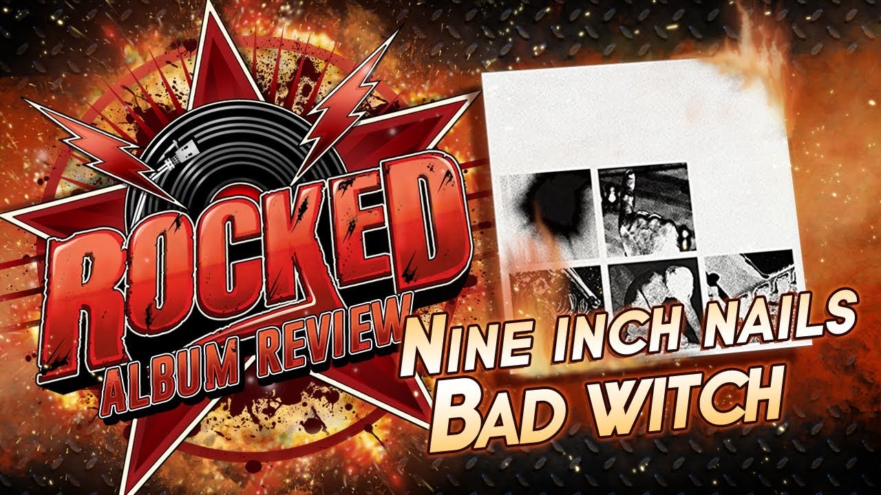 Nine Inch Nails Bad Witch Album Review Rocked Youtube 7646