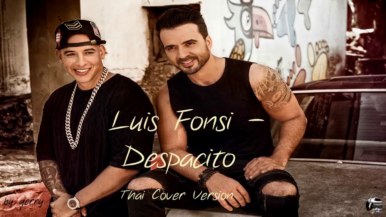Luis Fonsi Despacito ft Daddy Yankee (Thai Cover Version) - YouTube