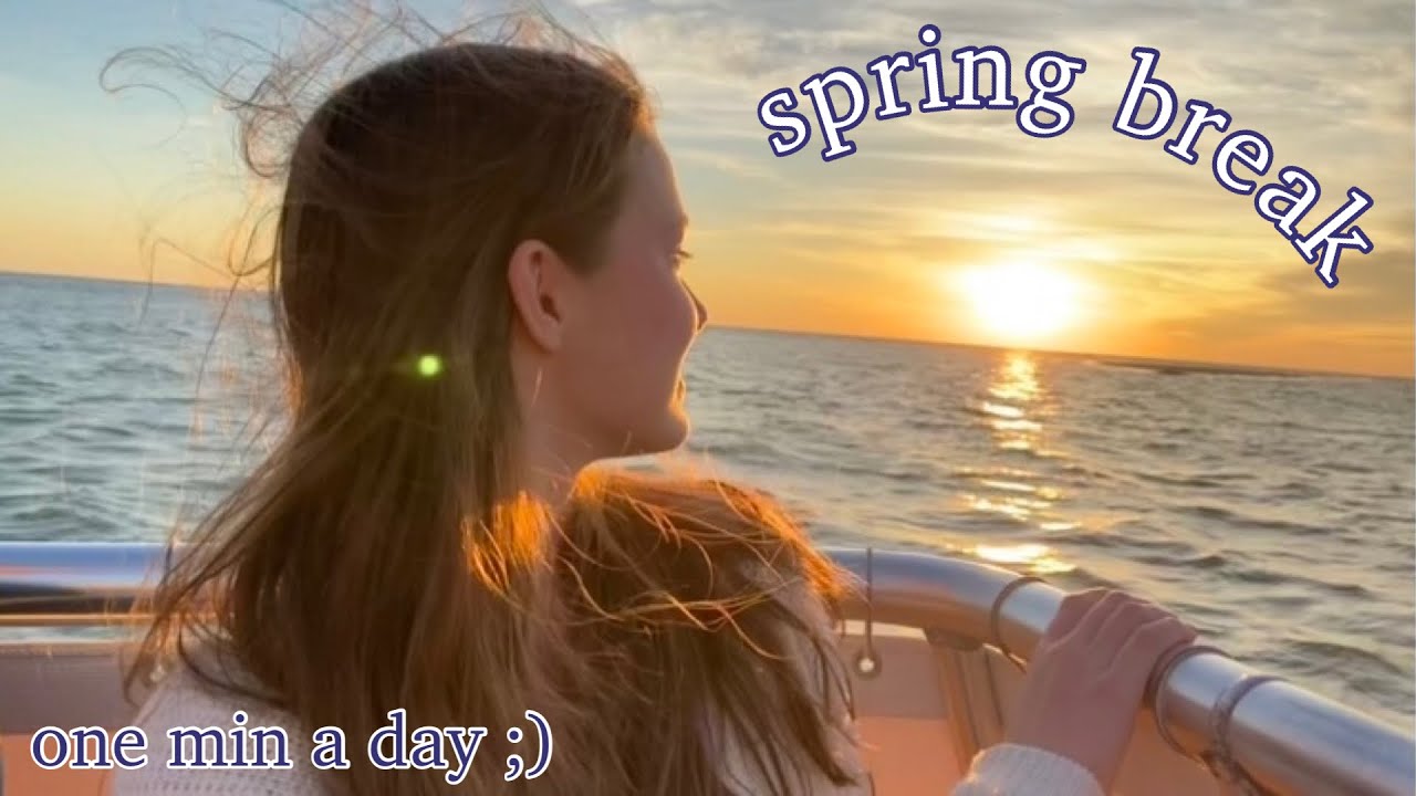 SPRING BREAK VLOG 2021 one min a day :) - YouTube
